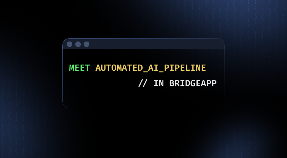 BridgeApp turns your workspace into an automated AI development pipeline